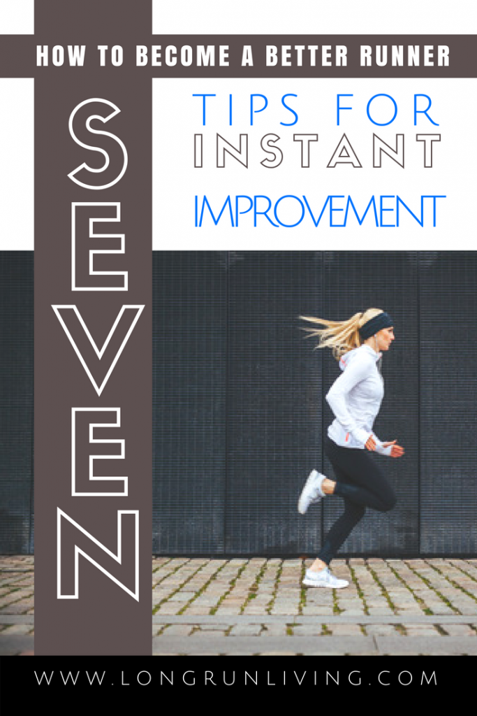 How To Become A Better Runner: 7 Tips For Instant Improvement // Long ...